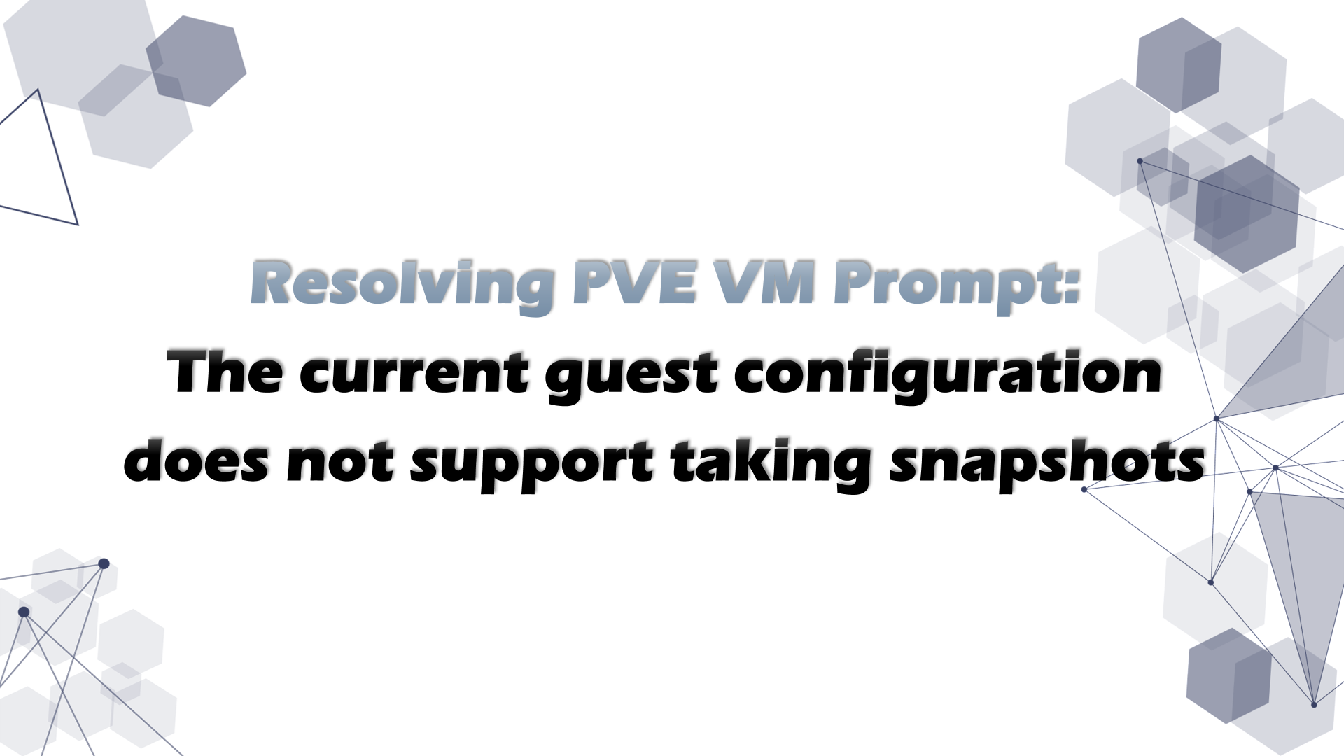 Resolving Pve Vm Prompt The Current Guest Configuration Does Not Support Taking Snapshots